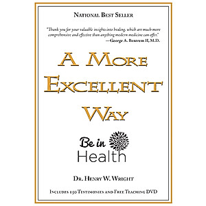 A More Excellent Way, Be in Health: Spiritual Roots of Disease, Pathways to Wholeness (w/DVD)