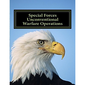 Special Forces Unconventional Warfare Operations: OFFICIAL Field Manual 3-05.201 SF Unconventional Warfare Operations