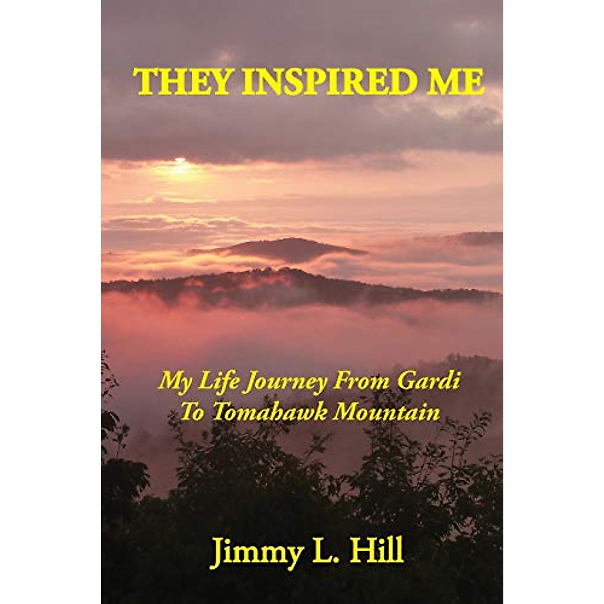 They Inspired Me: My Life Journey From Gardi to Tomahawk Mountain