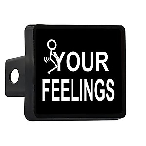 Funny F Your Feelings Screw Your Feelings Trailer Hitch Cover Plug Gift Idea Car Truck Sarcastic Joke