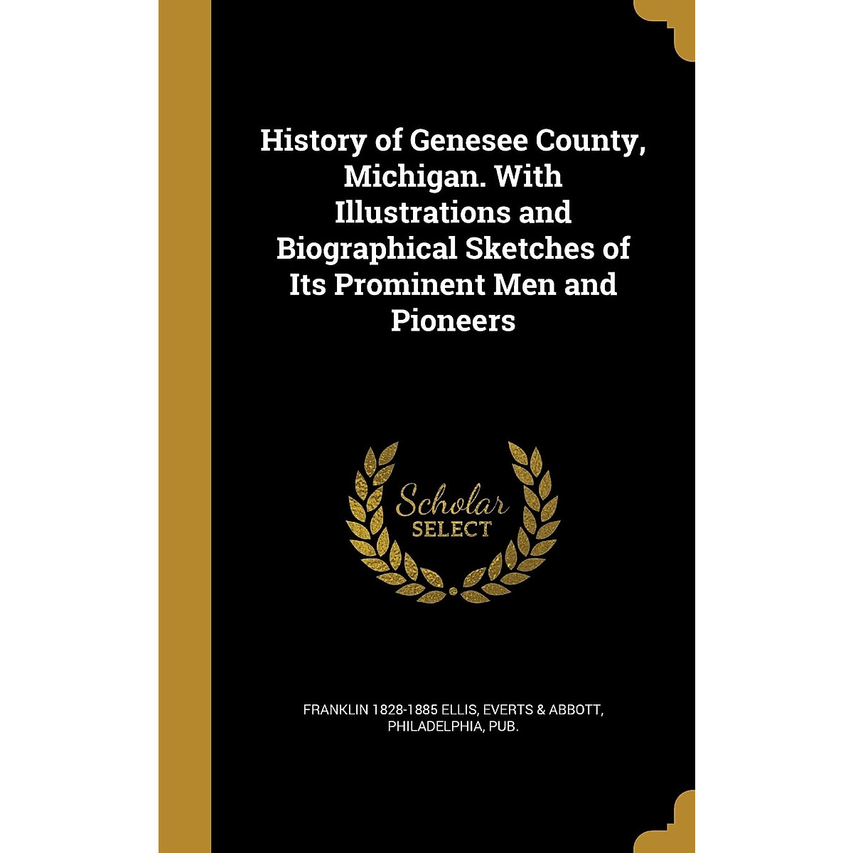 History of Genesee County, Michigan. With Illustrations and Biographical Sketches of Its Prominent Men and Pioneers
