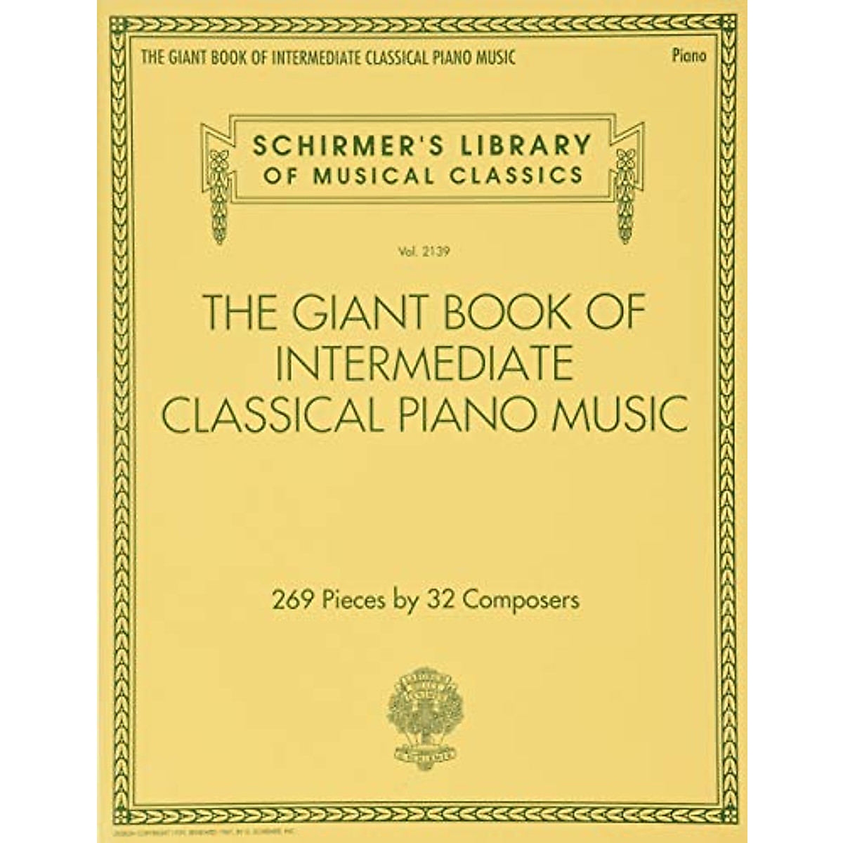 The Giant Book of Intermediate Classical Piano Music: Schirmer's Library of Musical Classics, Vol. 2139 (Schirmer's Library of Musical Classics, 2139)