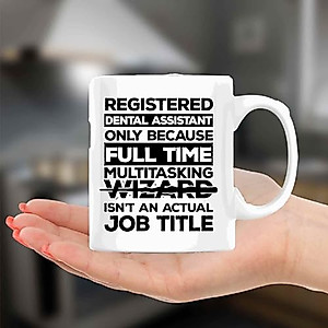Humorous Gift Funny Registered Dental Assistant Office Aide Secretary Gift For Sister - Birthday Gift For Professionals - 11oz 15oz White Coffee Mug