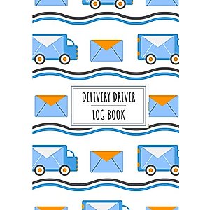 Delivery Driver Log Book: Daily Delivery Man Tracker to Organise Your Deliveries and Ship Order | Keep Track and Rewiew ALL Detail About Shipping ... Order, Tips and More on 100 Detailed Sheets