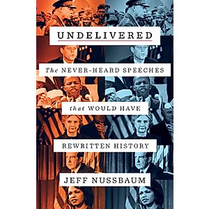 Undelivered: The Never-Heard Speeches That Would Have Rewritten History
