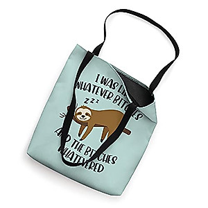 I Was Like Whatever Bitches And The Bitches Lazy Funny Sloth Tote Bag
