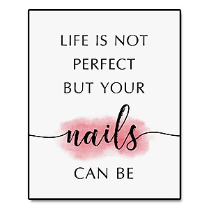 Nail Studio Decor, Nails Wall Art, Nails Wall Decor,Nails Print, Manicure Print, Beauty Salon Decor, Life Is Not Perfect, But Your Nails Can Be, 8x10 inch No Frame