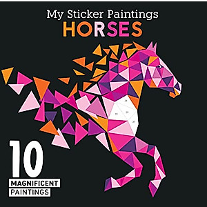 My Sticker Paintings: Horses: 10 Magnificent Paintings (Happy Fox Books) For Kids 6-10 to Create Beautiful Horse Pictures with Up to 80 Removable, Reusable Stickers for Each Design, plus Fun Facts