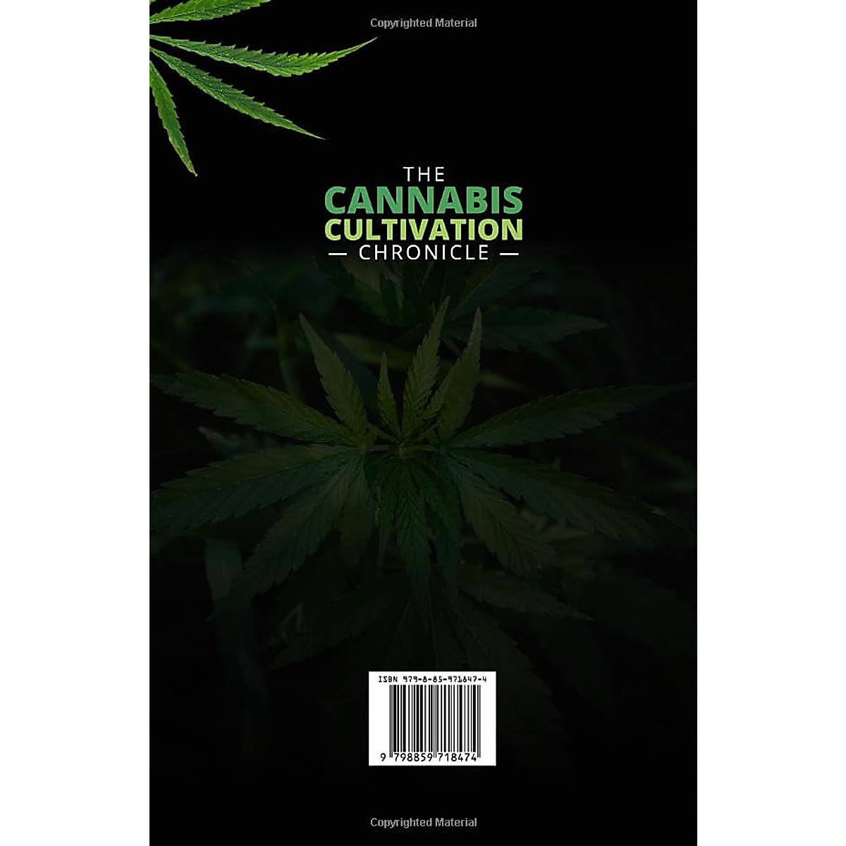 The Cannabis Cultivation Chronicle: Marijuana Growth Guide for Medicinal and Recreational Use