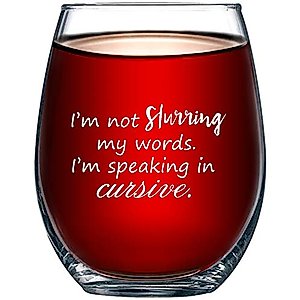 I'm Not Slurring My Words. I'm Speaking in Cursive | Cute Funny 15oz Stemless Wine Glass | Unique Gift Idea for Mom, Dad, Wife, Husband, Sister, Best Friend | Birthday Gifts for Men or Women