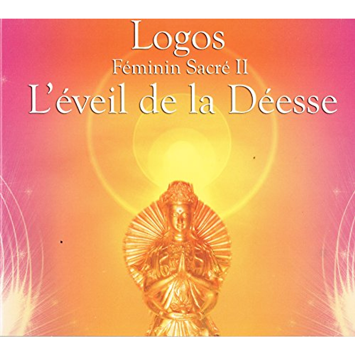 Féminin Sacré II - L'éveil de la Déesse