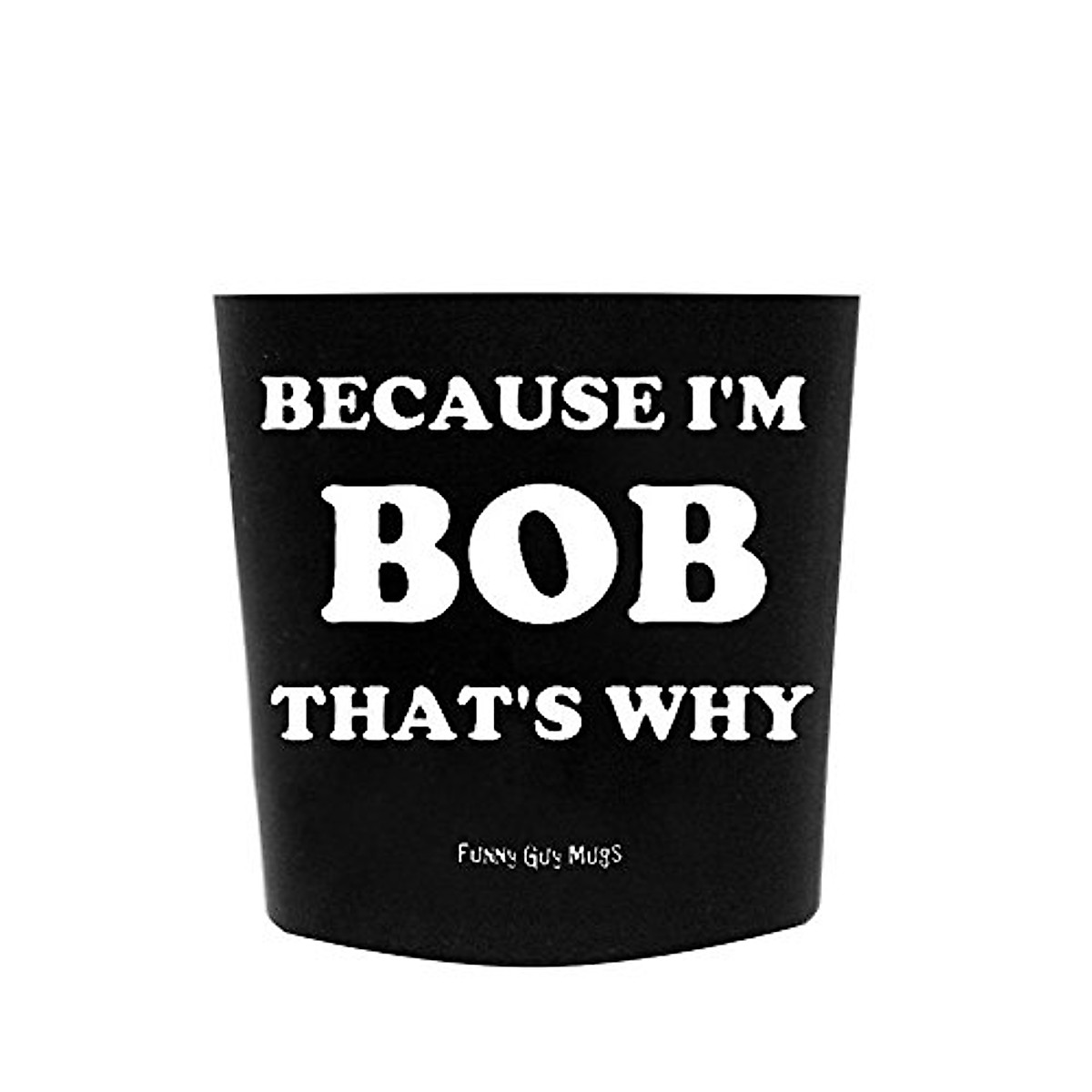 Funny Guy Mugs Because I'm Bob That's Why Travel Tumbler With Removable Insulated Silicone Sleeve, Black, 16-Ounce