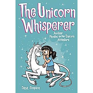 The Unicorn Whisperer: Another Phoebe and Her Unicorn Adventure (Volume 10)