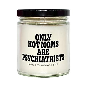 Psychiatrist Psychiatry Mom Mother's Day Mama Candle, Gifts, Home Office Decor, Unique Gag Idea, Him Her