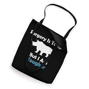 Surgery Is Tough But I Am Tougher Speedy Recovery Gifts Tote Bag