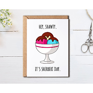 OystersPearl Hey Shawty - It's Sherbert Day - Birthday Card Funny - Funny Birthday Card - Funny Pun Birthday Card - Ice Cream Cup Card