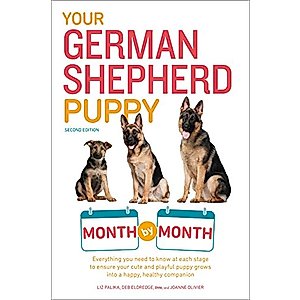 Your German Shepherd Puppy Month by Month, 2nd Edition: Everything You Need to Know at Each State to Ensure Your Cute and Playful Puppy (Your Puppy Month by Month)