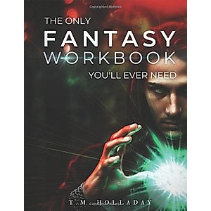 The Only Fantasy Workbook You'll Ever Need: Your New Magic System Bible (Series Bibles for Writers)
