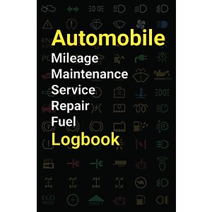 Automobile Mileage Maintenance Service Repair Fuel Logbook: All in One Vehicle Service Record Book, Mileage Tracker, Auto Expense Journal and Car Repair Log