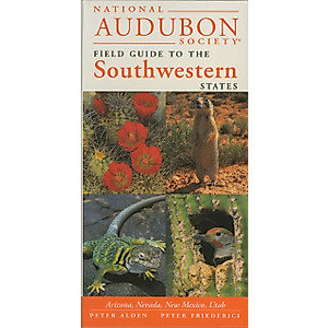 National Audubon Society Field Guide to the Southwestern States: Arizona, New Mexico, Nevada, Utah (Audubon Field Guide)