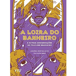 A Loira do Banheiro e outras assombrações do folclore brasileiro (Portuguese Edition)