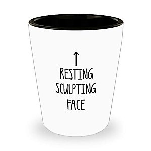 For Sculptor Resting Sculpting Drinking Face Funny Witty Gag Ideas Drinking Shot Glass Shooter Birthday Stocking Stuffer