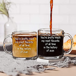 You're Pretty Much My Most Favorite - 12 oz Glass Coffee Cup Mug - Birthday Christmas Stocking Stuffer White Elephant Gifts Presents for Women Men Friend Coworker - Funny Unique Gift Present Ideas