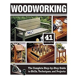 Woodworking: The Complete Step-by-Step Guide to Skills, Techniques, and Projects (Fox Chapel Publishing) 41 Complete Plans, 1,200 Photos and Illustrations, Easy to Follow Diagrams, and Expert Guidance
