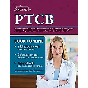 PTCB Exam Study Guide 2022-2023: Comprehensive Review Questions, Practice Quizzes, and Answer Explanations for the Pharmacy Technician Certification Board Test