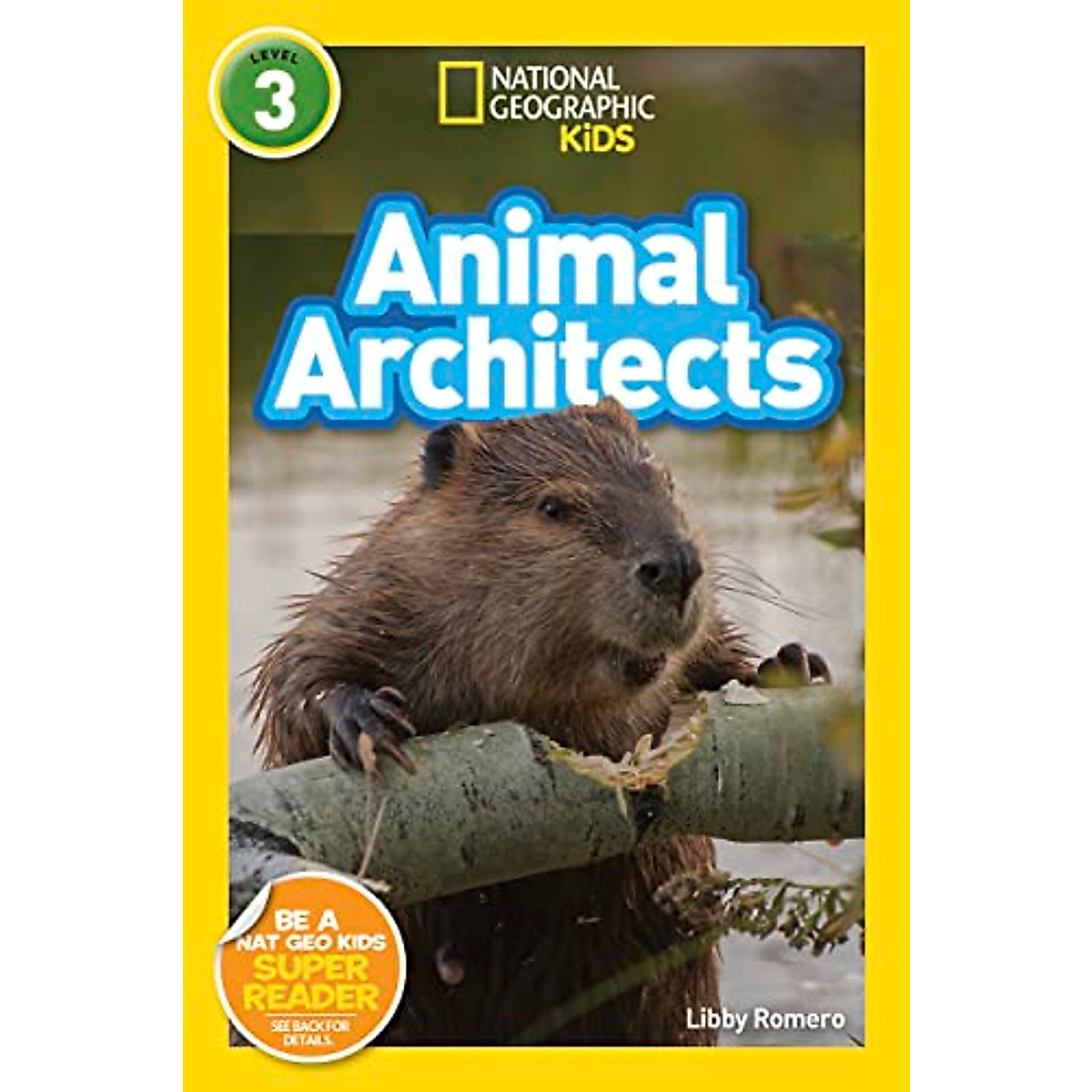 Animal Architects (National Geographic Kids Readers, Level 3)