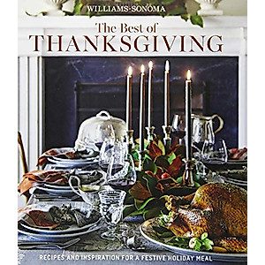 The Best of Thanksgiving (Williams-Sonoma): Recipes and Inspiration for a Festive Holiday Meal