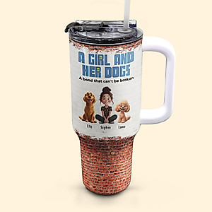 Personalized A Girl and Her Dogs A Bond That Can't Be Broken Tumbler 40oz Custom Dog Mom Tumbler Gift for Dog Mom Her Mother Dog Owner on Birthday Anniversary Mother's Day