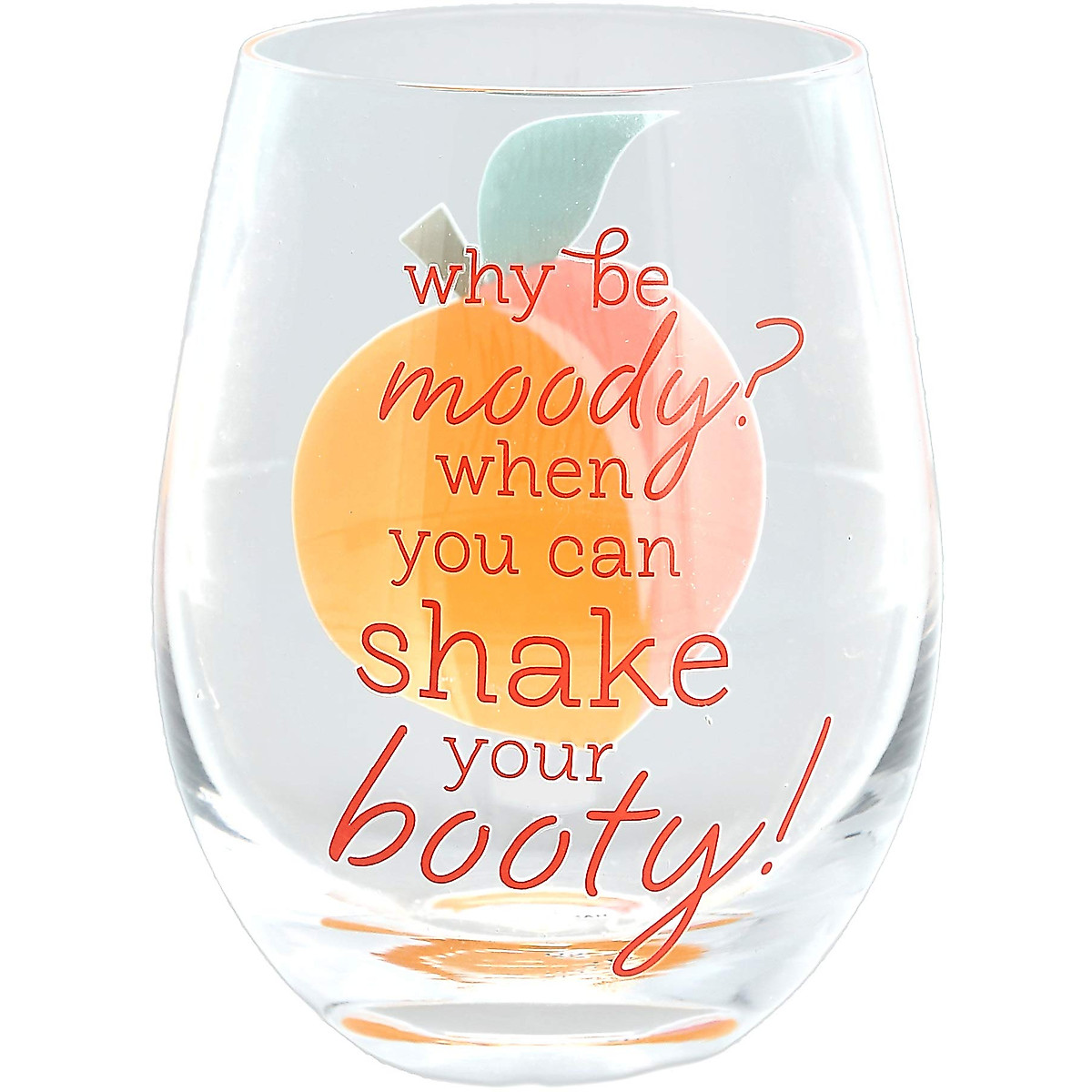 Pavilion Gift Company Why Be Moody When You Can Shake Your Booty Booty-18oz Peach Patterned Stemless Wine Glass, 18 oz, Orange