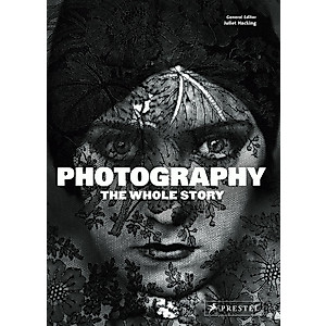 Photography: The Whole Story