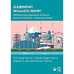 日本語NOW! NihonGO NOW!: Performing Japanese Culture - Level 2 Volume 1 Activity Book (Now! Nihongo Now!, 1)