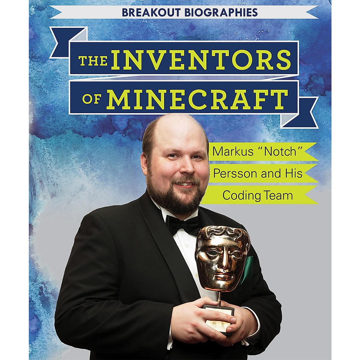 The Inventors of Minecraft(r): Markus Notch Persson and His Coding Team (Breakout Biographies)