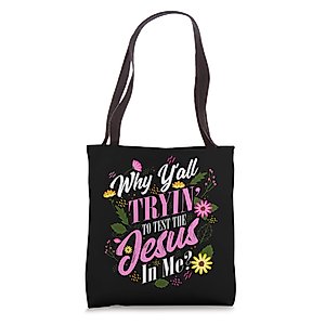 Tryin' To Test The Jesus In Me Christian Quote Religious Tote Bag