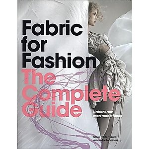 Fabric for Fashion: The Complete Guide: Natural and Man-made Fibers