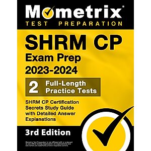 SHRM CP Exam Prep 2023-2024 - 2 Full-Length Practice Tests, SHRM CP Certification Secrets Study Guide with Detailed Answer Explanations: [3rd Edition] (Mometrix Test Preparation)