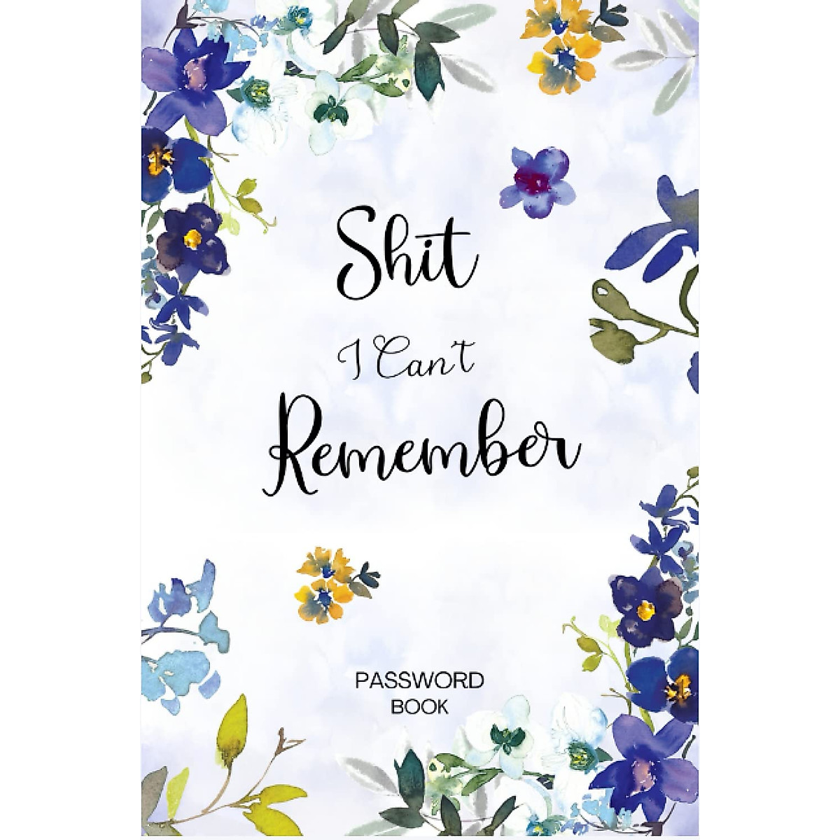 Password Book with Alphabetical Tabs: Shiti Cant Remember Password Logbook and Organizer for Usernames, Logins, Website and Email