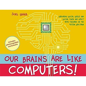 Our Brains Are Like Computers!: Exploring Social Skills and Social Cause and Effect with Children on the Autism Spectrum