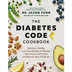 The Diabetes Code Cookbook: Delicious, Healthy, Low-Carb Recipes to Manage Your Insulin and Prevent and Reverse Type 2 Diabetes (The Wellness Code)