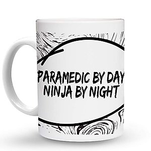 Makoroni - PARAMEDIC BY DAY NINJA BY NIGHT Paramedic - 11 Oz. Unique Ceramic Coffee Cup, Coffee Mug