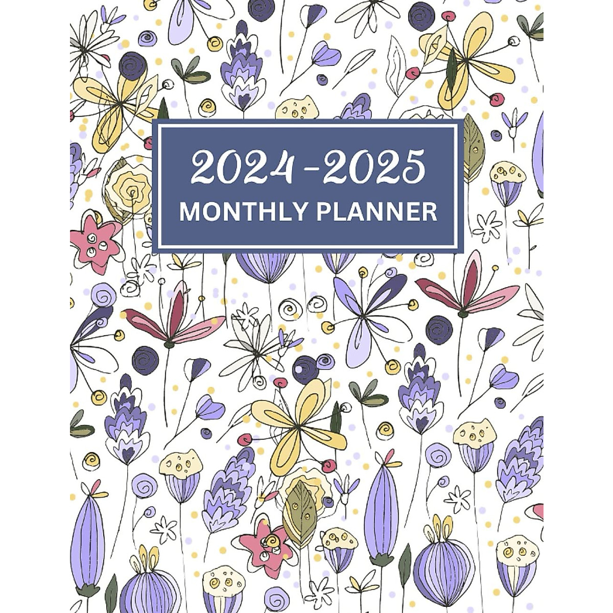 2024-2025 Monthly Planner: Large 2 Year Monthly Planner Calendar Schedule Organizer, 24 Months from January 2024 to December 2025 With Federal Holidays, Flowers Cover Design