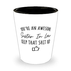 Sister In Law Sister In Law Shot Glass for Sister In Law Awesome Sister In Law Shooter Cup Gag Idea Best Sister In Law Women
