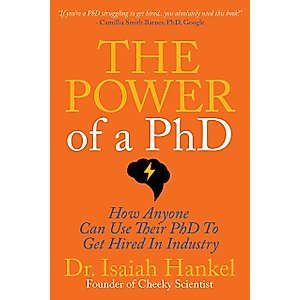 The Power of a PhD: How Anyone Can Use Their PhD to Get Hired in Industry
