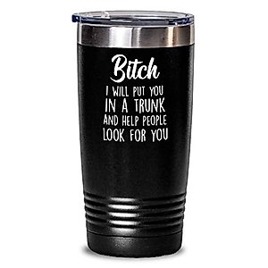 Bitch I will put you in a trunk and help people look for you tumbler, Funny Gift for Friend Sister BF BFF colleague coworker, birthday christmas secret santa (Pink, 30 oz)