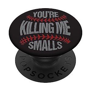 Funny Baseball You're Killing Me Smalls PopSockets PopGrip: Swappable Grip for Phones & Tablets