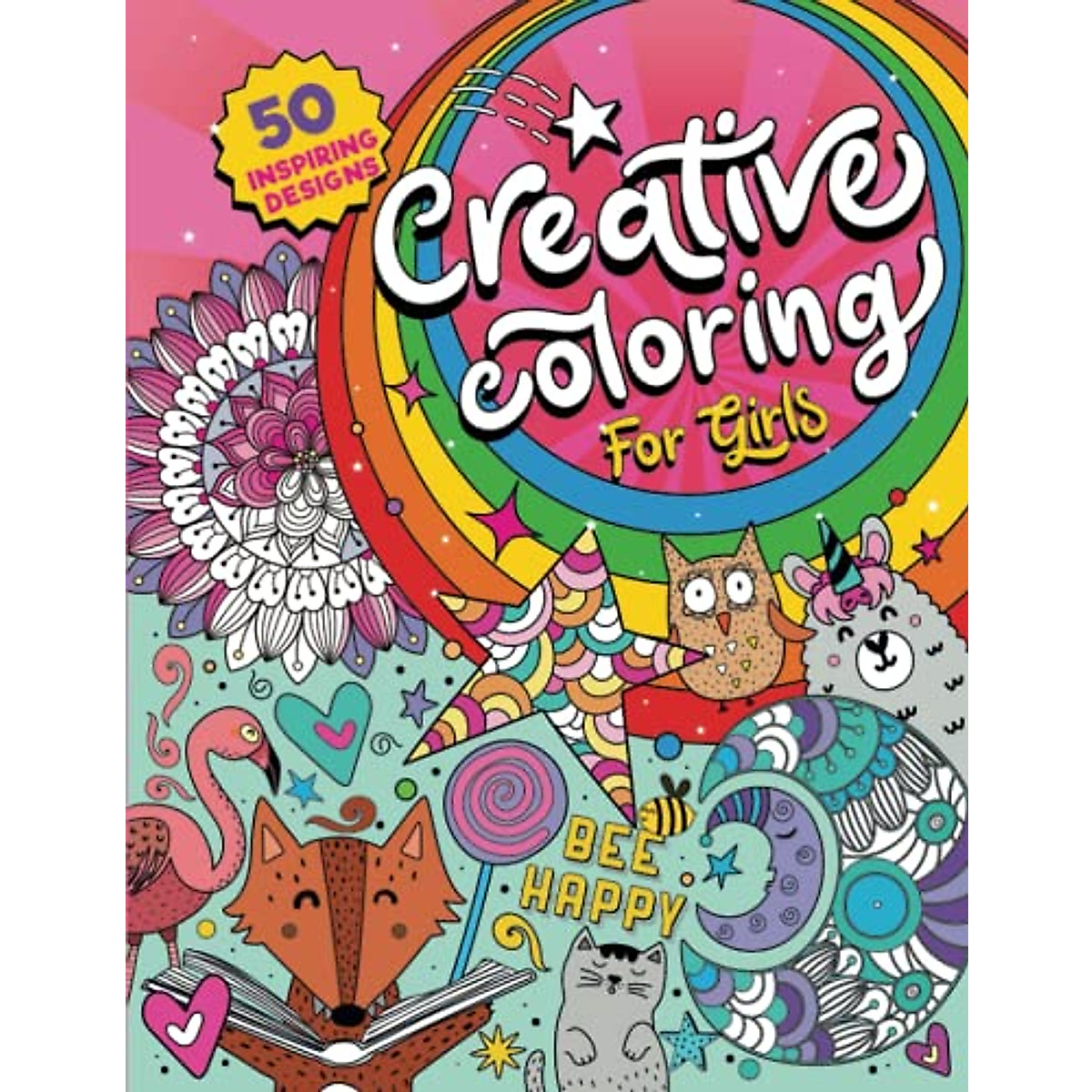 Creative Coloring for Girls: 50 inspiring designs of animals, playful patterns and feel-good images in a coloring book for tweens and girls ages 6-8, 9-12
