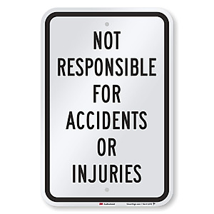 SmartSign "Not Responsible For Accidents Or Injuries" Sign | 12" x 18" 3M Engineer Grade Reflective Aluminum